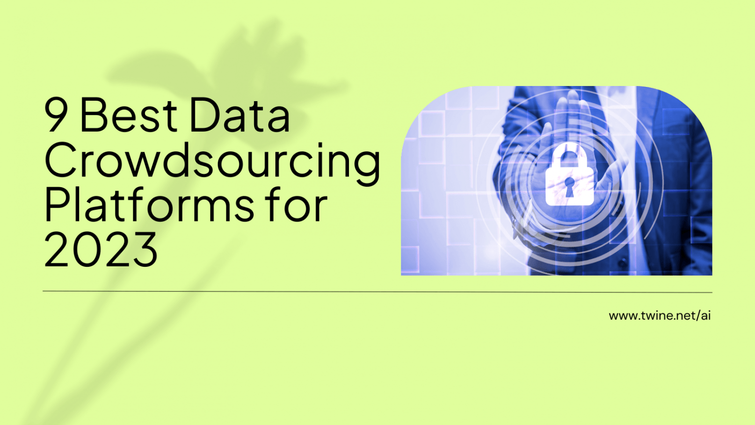 9 Best Data Crowdsourcing Platforms for 2023 - Twine Blog