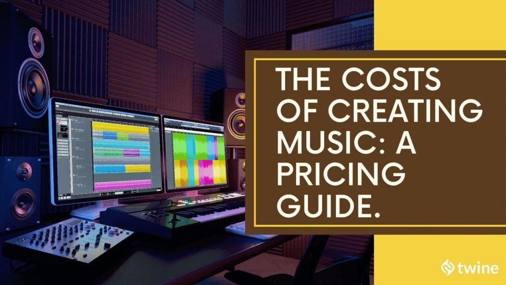 The Actual Cost of Making Music - A Pricing Guide - Twine Blog