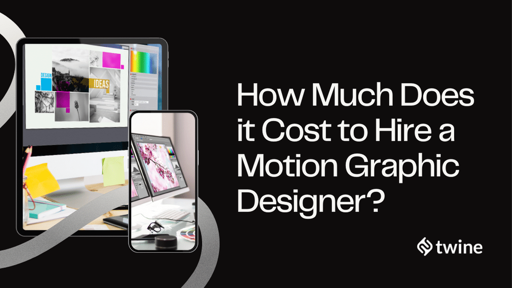 How Much Does It Cost to Hire a Motion Graphic Designer? - Twine Blog