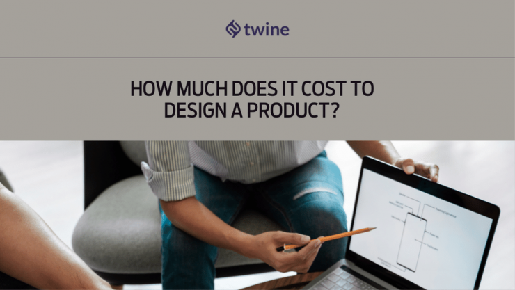 How Much Does It Cost to Design a Product? - Twine Blog