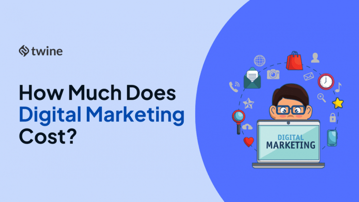 How Much Does Digital Marketing Cost ? - Twine Blog