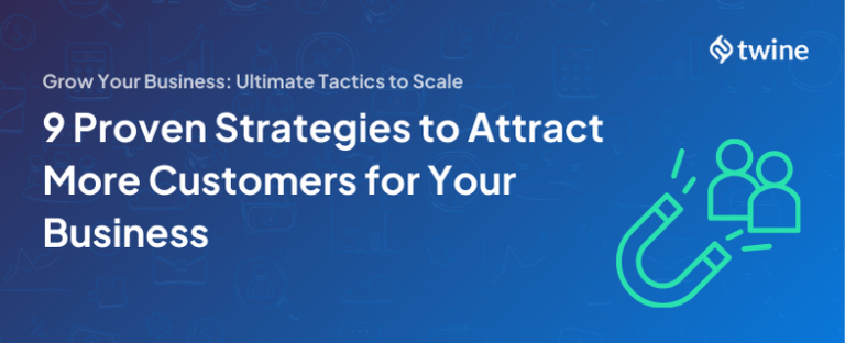 9 Proven Strategies to Attract More Customers for Your Business - Twine ...