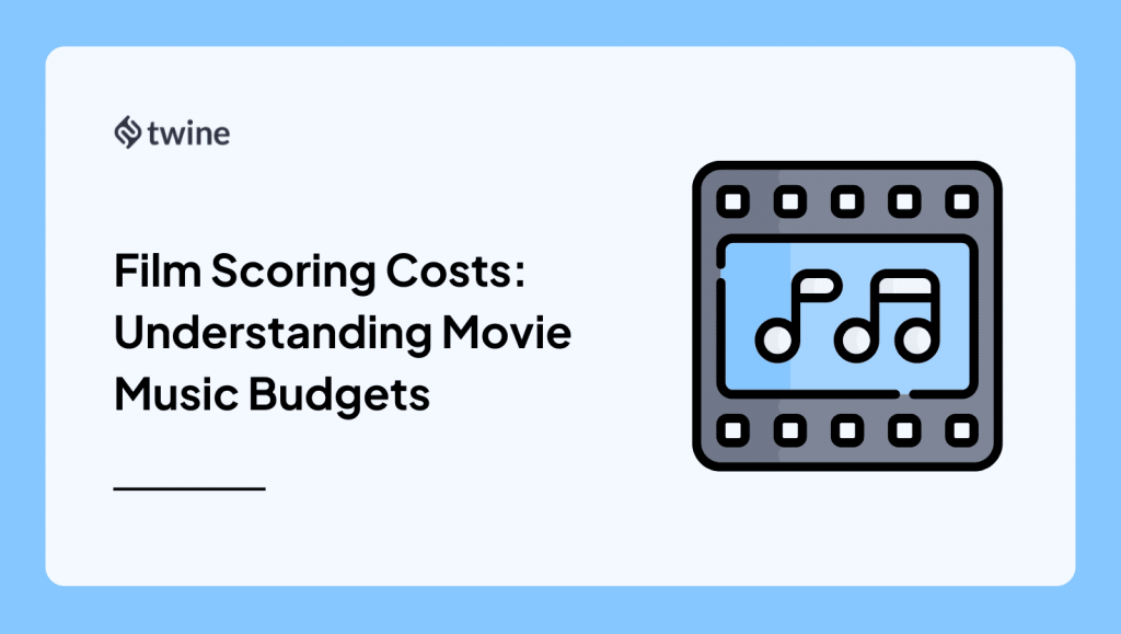 Film Scoring Costs: Understanding Movie Music Budgets - Twine Blog
