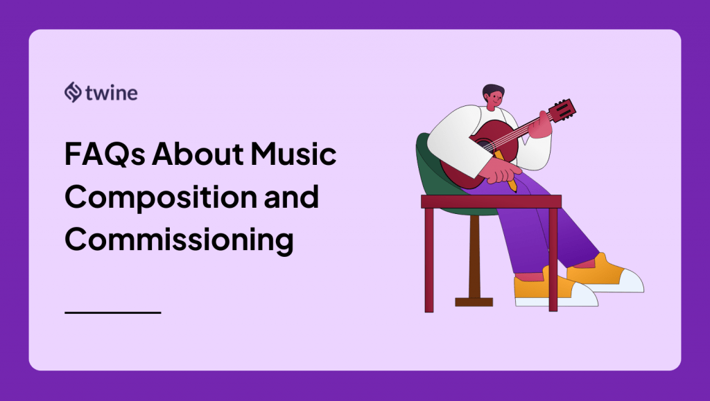 FAQs About Music Composition and Commissioning - Twine Blog