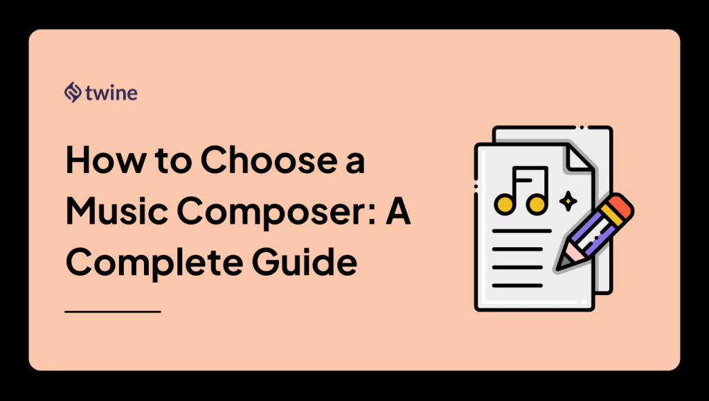 How to Choose a Music Composer: A Complete Guide - Twine Blog