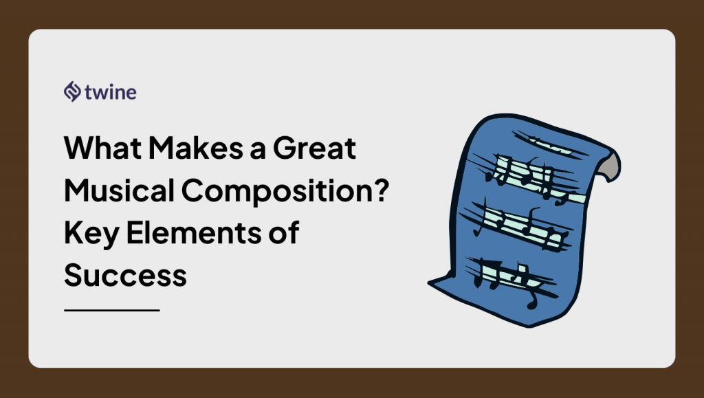 What Makes a Great Musical Composition? Key Elements of Success - Twine ...