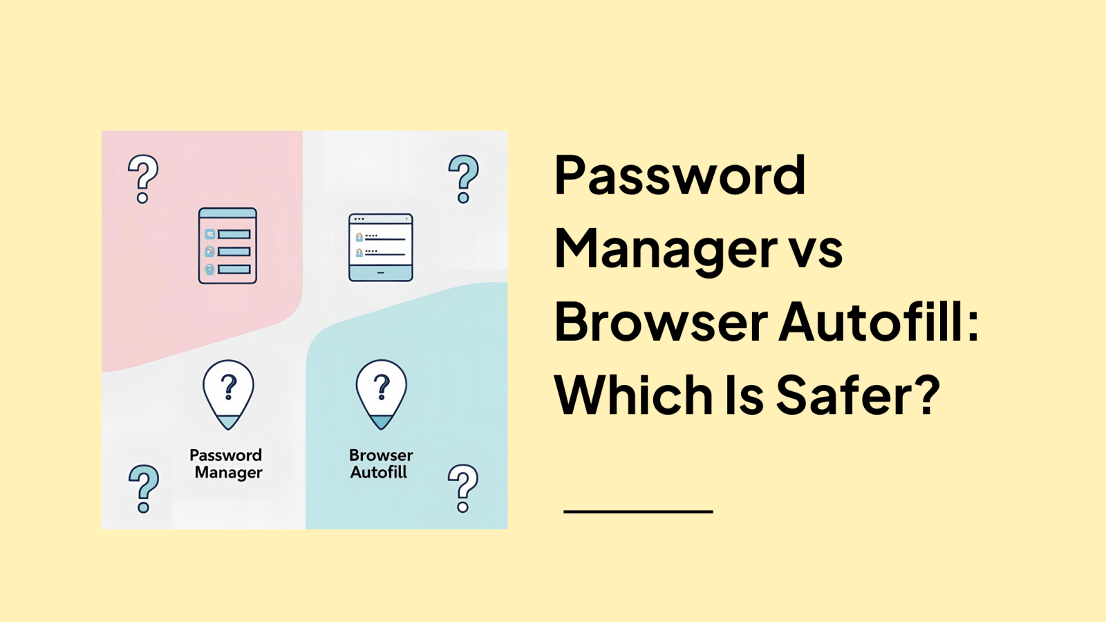 Password Manager vs Browser Autofill: Which Is Safer?