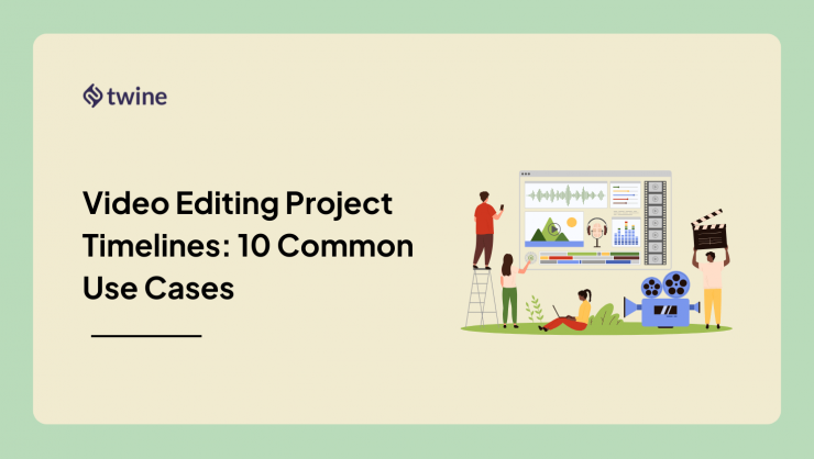 Video Editing Project Timelines: 10 Common Use Cases - Twine Blog