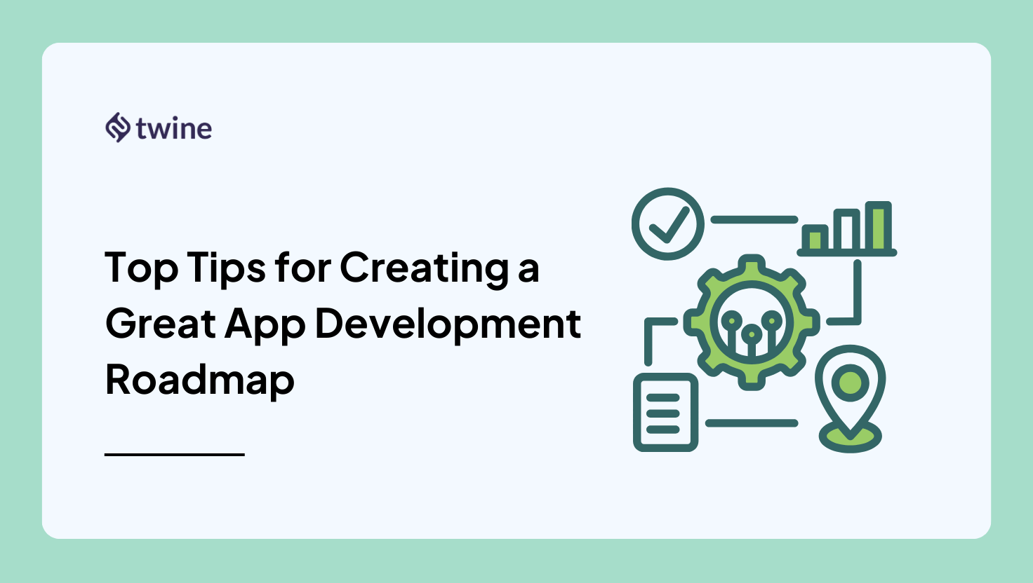 Top Tips for Creating a Great App Development Roadmap - Twine Blog