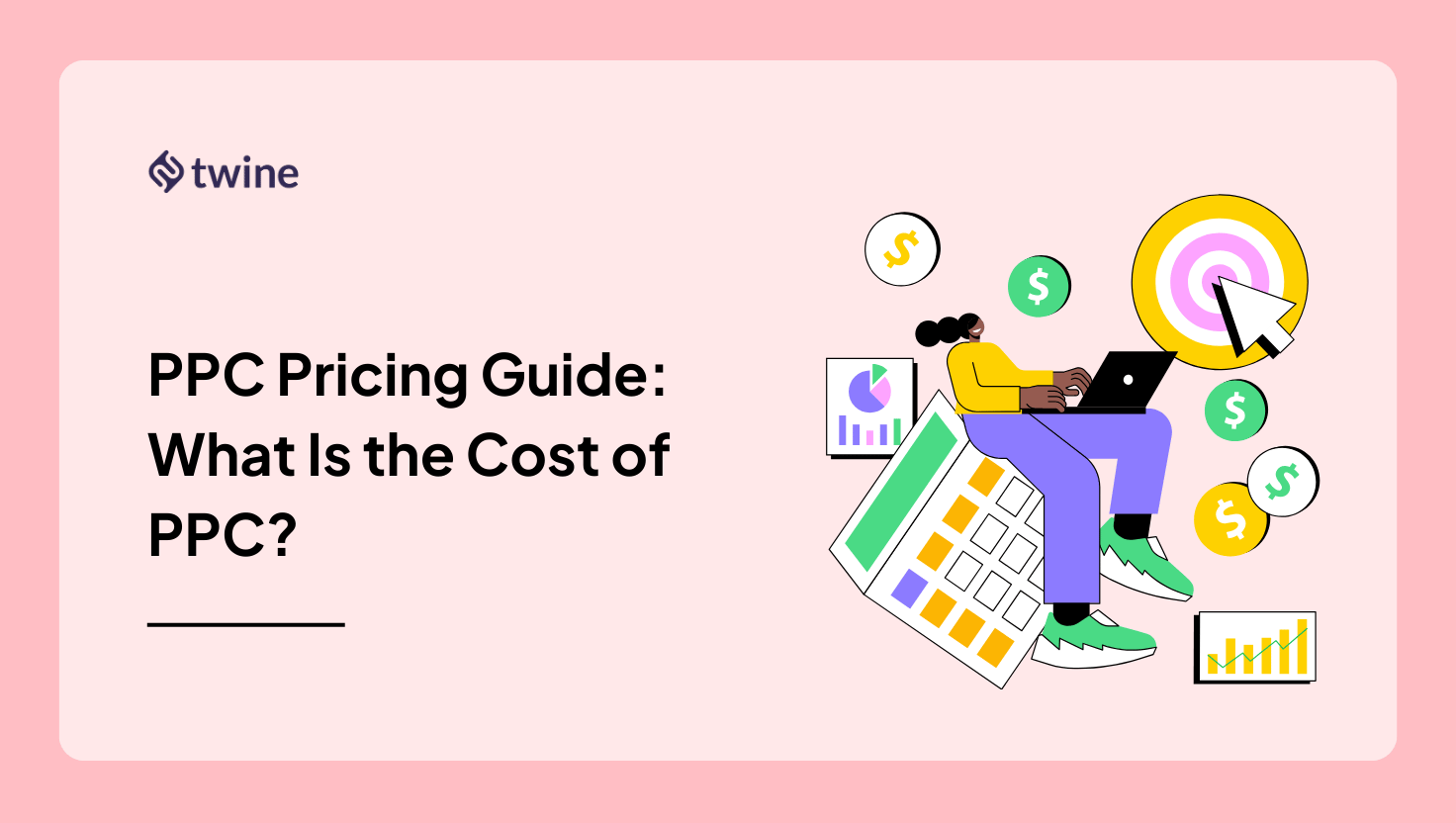 PPC Pricing Guide: What Is the Cost of PPC? - Twine Blog