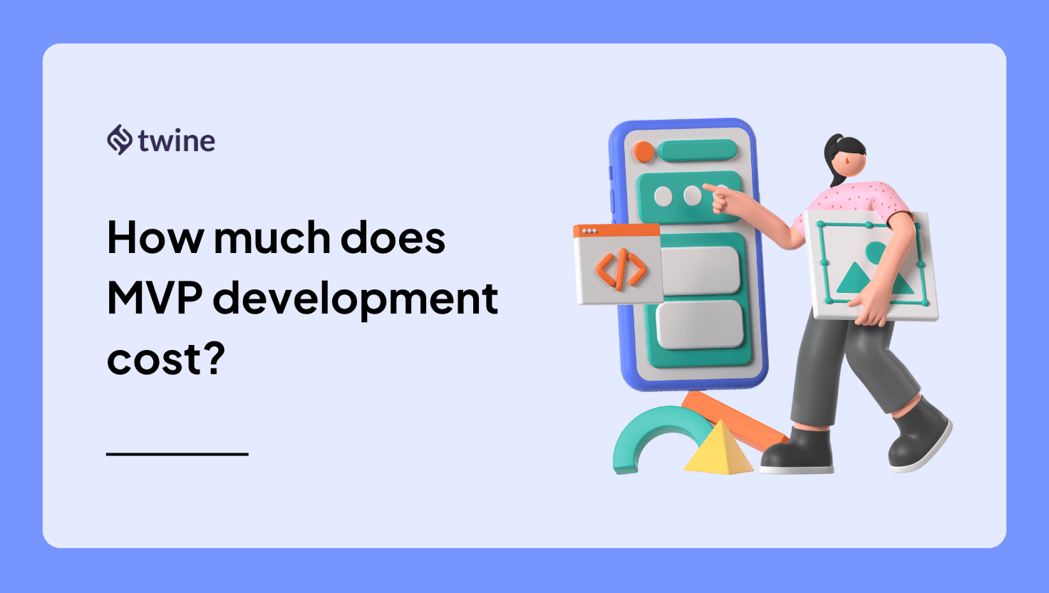 How much does MVP development cost? - Twine Blog