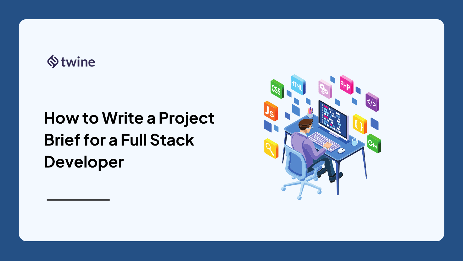 How to Write a Project Brief for a Full Stack Developer - Twine Blog