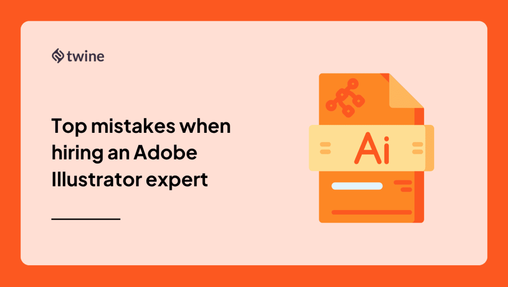 Top Mistakes When Hiring an Adobe Illustrator Expert - Twine Blog