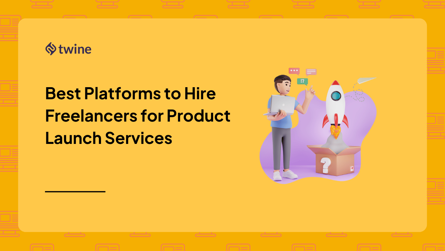 Best Platforms to Hire Freelancers for Product Launch Services - Twine Blog