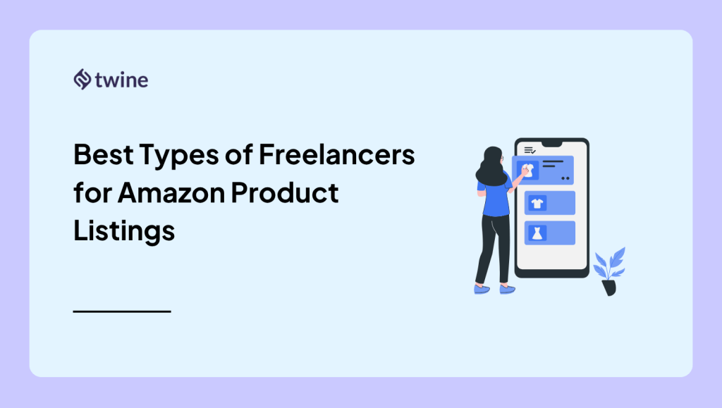 Best Types of Freelancers for Amazon Product Listings - Twine Blog