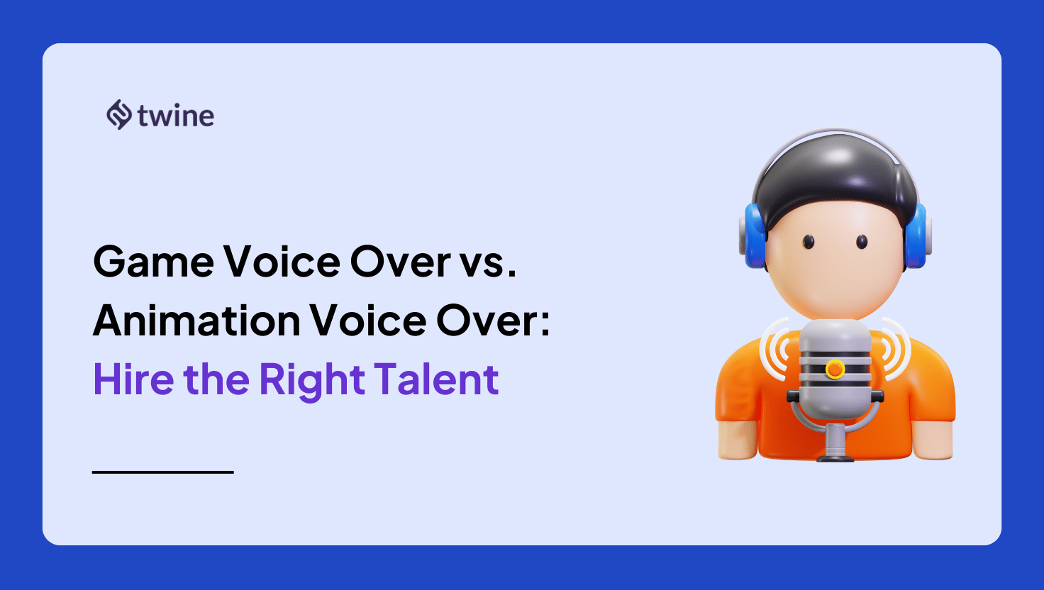 Game Voice Over vs. Animation Voice Over: Hire the Right Talent - Twine ...
