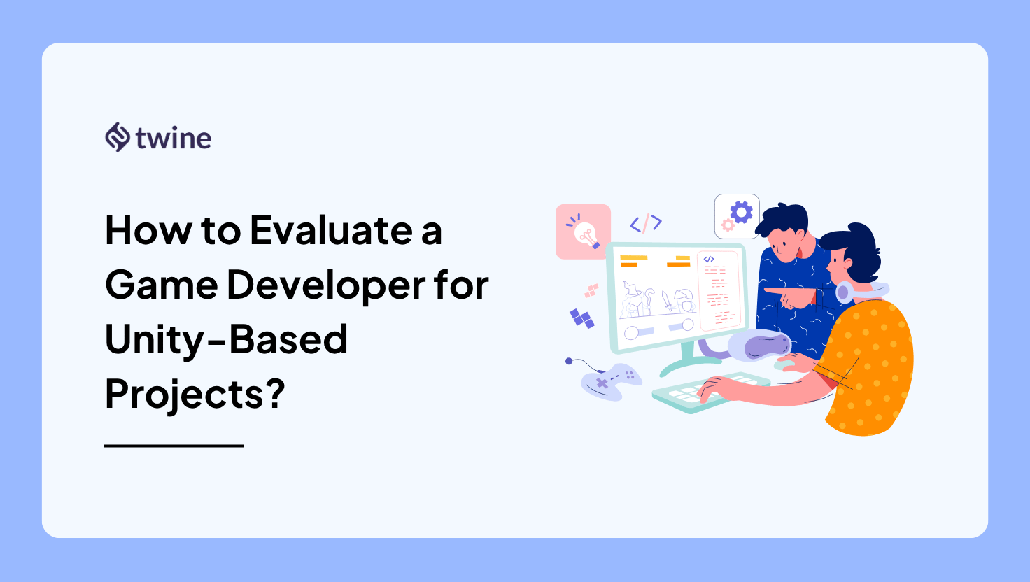 How to Evaluate a Game Developer for Unity-Based Projects? - Twine Blog