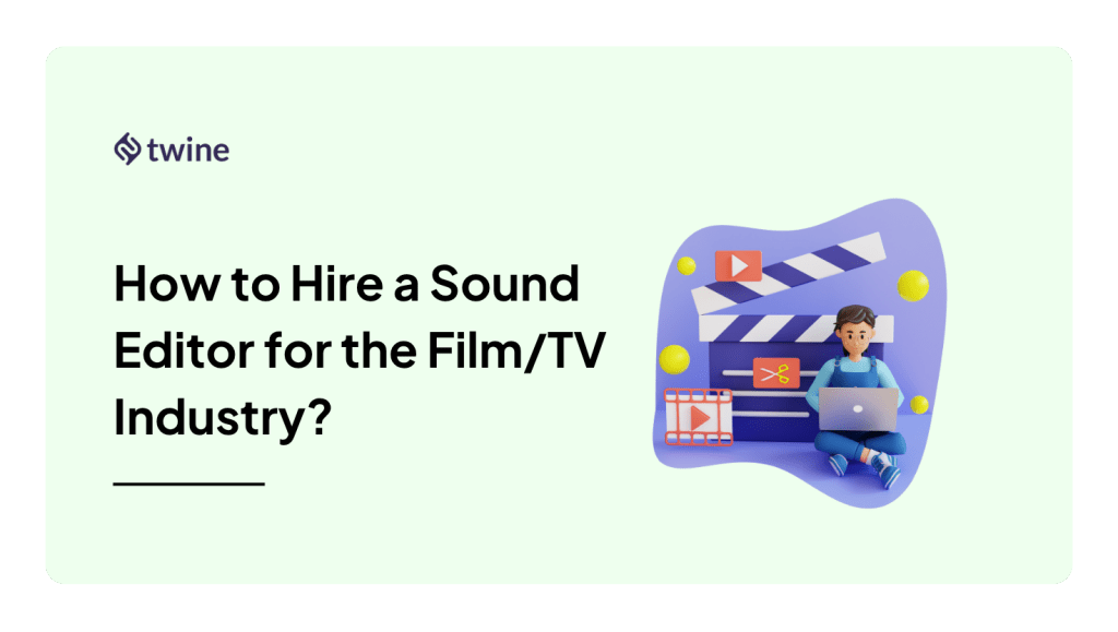 How to Hire a Sound Editor for the Film/TV Industry? - Twine Blog